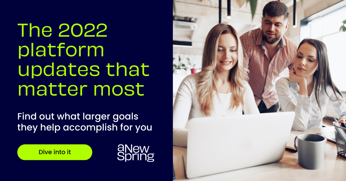 The 2022 platform updates that matter most | aNewSpring