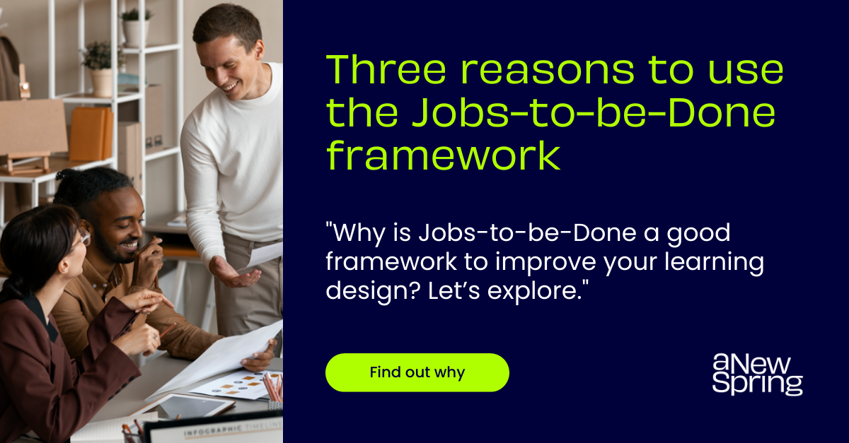 Improve learning design with Jobs-to-be-Done | aNewSpring